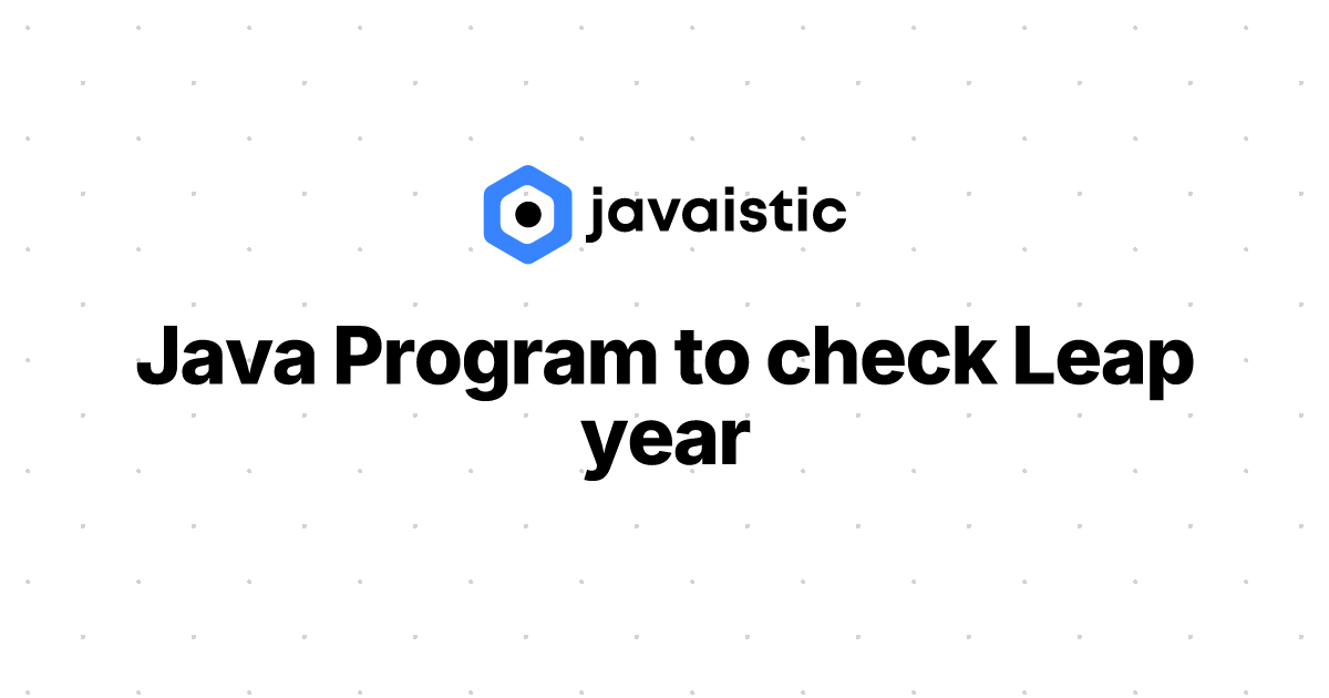 Java Program to check Leap year - Javaistic